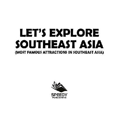 Let's Explore Southeast Asia (Most Famous Attractions in Southeast Asia ...